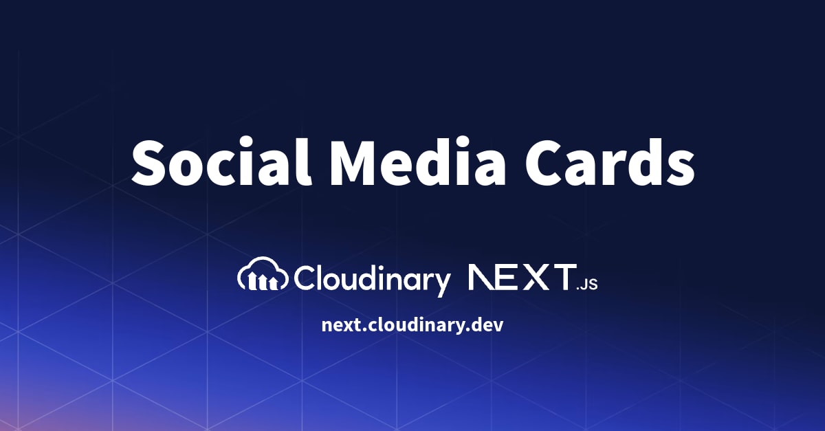 Social Media Cards - Next Cloudinary